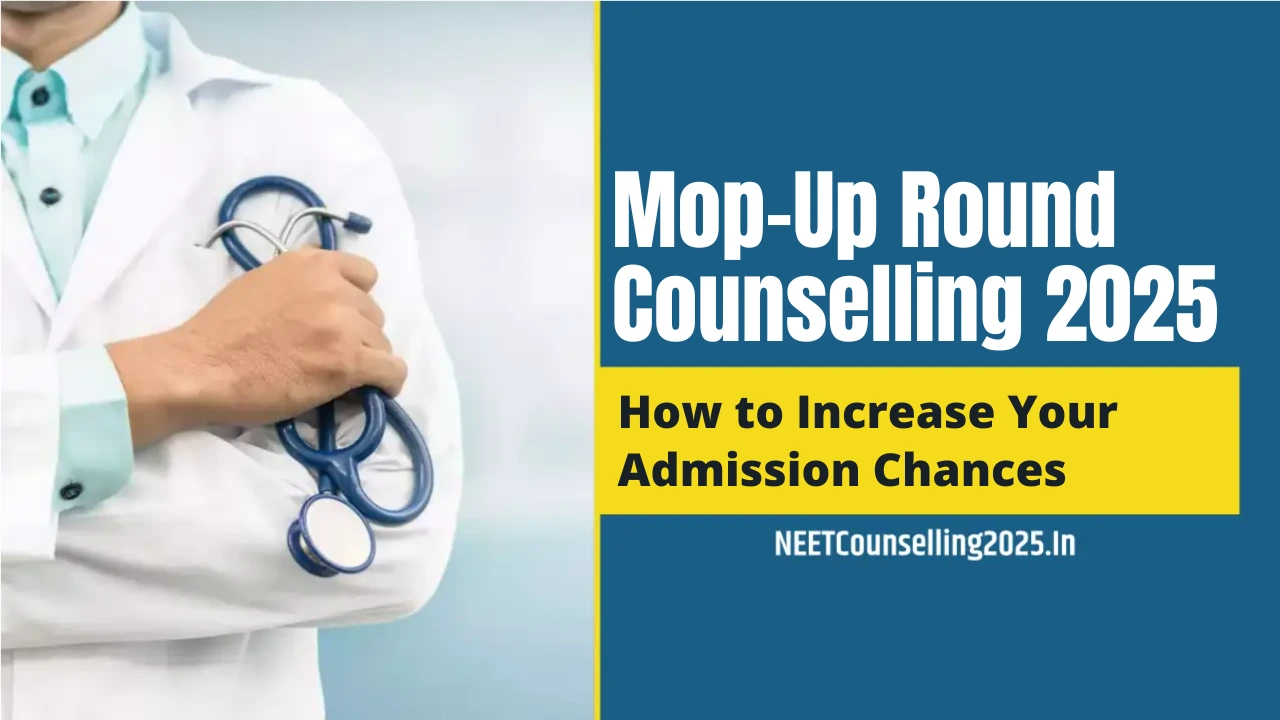 Mop-Up Round Counselling 2025: How to Increase Your Admission Chances